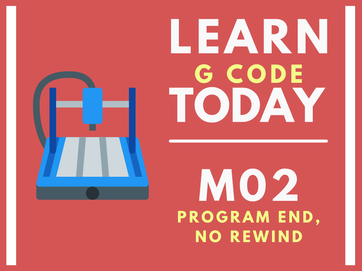 Quick Guide to the M02 CNC Code [Program End, No Rewind] - MachinistGuides.com
