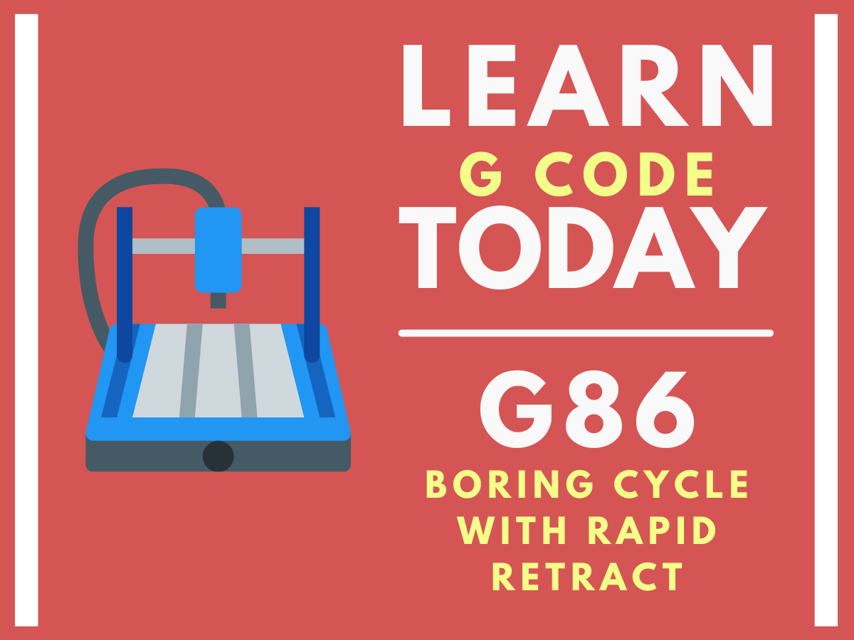 Quick Guide to the G86 CNC Code [Boring with Rapid Retract ...